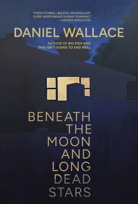 BENEATH THE MOON & LONG DEAD S Daniel Wallace BULL CITY PR2025 Paperback English ISBN：9781949344561 洋書 Fiction & Literat...