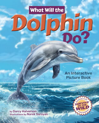 WHAT WILL THE DOLPHIN DO Survive in the Wild Darcy Halverson Narek Saroyan LAKE 7 CREATIVE2025 Hardcover English ISBN：97...