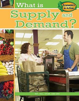 WHAT IS SUPPLY & DEMAND Economics in Action Gare Thompson CRABTREE PUB2010 Paperback English ISBN：9780778744573 洋書 Books...