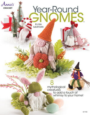 YEARーROUND GNOMES Elisa Sartori ANNIES2020 Paperback English ISBN：9781640254589 洋書 Art & Entertainment（芸術＆エンターテインメント） Cr...