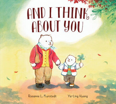 AND I THINK ABT YOU Rosanne L. Kurstedt YaーLing Huang KIDS CAN PR2022 Hardcover English ISBN：9781525304590 洋書 Books for ...