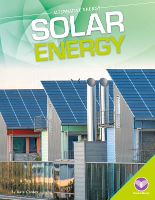 SOLAR ENERGY Alternative Energy Kate Conley CORE LIB2016 Library　Binding English ISBN：9781680784596 洋書 Books for kids（児童...