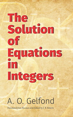 SOLUTION OF EQUATIONS IN INTEG Dover Books on Mathematics A. O. Gelfond J. B. Roberts DOVER PUBN INC2018 Paperback Engli...
