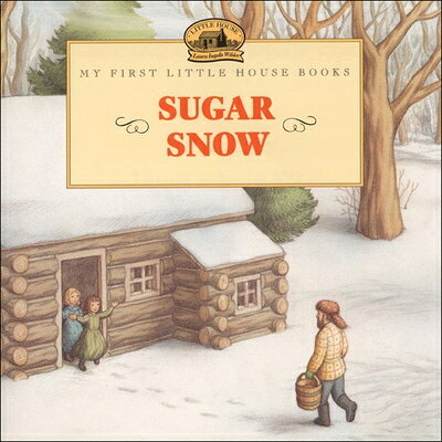 MY FIRST LH SUGAR SNOW TURTLEB My First Little House Books (Prebound) Laura Ingalls Wilder Doris Ettlinger TURTLEBACK BO...