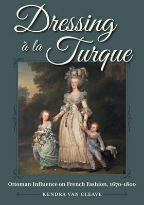 DRESSING A LA TURQUE Costume Society of America Van Cleave KENT STATE UNIV PR2023 Hardcover English ISBN：9781606354599 洋...