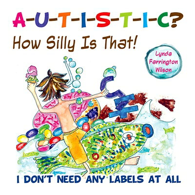 AUTISTIC HOW SILLY IS THAT Lynda Farrington Wilson FUTURE HORIZONS INC2012 Paperback English ISBN：9781935274599 洋書 Books...