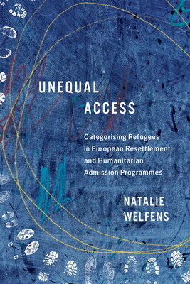 UNEQUAL ACCESS McGillーQueen's Refugee and Forced Migration Studies Natalie Welfens MCGILL QUEENS UNIV PR2025 Paperback E...