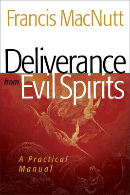 DELIVERANCE FROM EVIL SPIRITS Francis Macnutt Bill Johnson CHOSEN BOOKS2009 Paperback Repackaged English ISBN：9780800794...