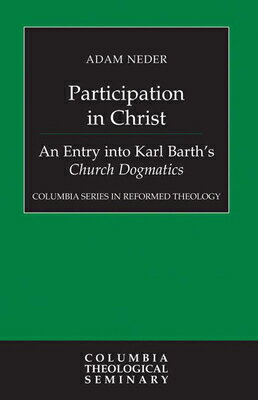 PARTICIPATION IN CHRIST Columbia Reformed Theology Adam Neder WESTMINSTER PR2009 Hardcover English ISBN：9780664234607 洋書...