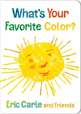 WHATS YOUR FAVORITE COLOR Eric Carle and Friends' What's Your Favorite Eric Carle Eric Carle GODWIN BOOKS2025 Board　Book...