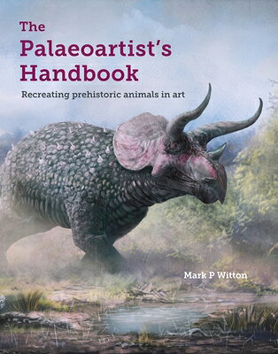 PALAEOARTISTS HANDBK Mark P. Witton CROWOOD PR2018 Paperback English ISBN：9781785004612 洋書 Art & Entertainment（芸術＆エンターテイ...