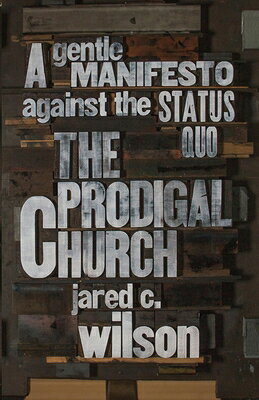PRODIGAL CHURCH Jared C. Wilson CROSSWAY BOOKS2015 Paperback English ISBN：9781433544613 洋書 Social Science（社会科学） Religion