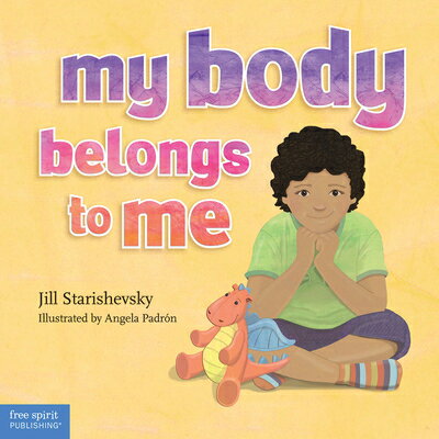 MY BODY BELONGS TO ME Jill Starishevsky Angela Padron FREE SPIRIT PUB2014 Hardcover English ISBN：9781575424613 洋書 Books ...