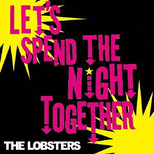 THE LOBSTERSヨルヲブットバセ ロブスターズ 発売日：2013年05月29日 LET`S SPEND THE NIGHT TOGETHER JAN：4524505314630 MMRー1 MAD MAN RECORD ラッツパック...