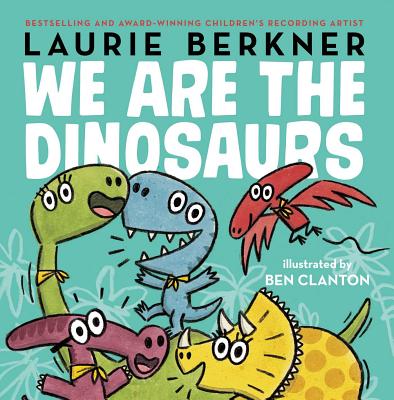 WE ARE THE DINOSAURS Laurie Berkner Ben Clanton SIMON & SCHUSTER2017 Hardcover English ISBN：9781481464635 洋書 Books for k...