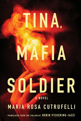 TINA MAFIA SOLDIER Maria Rosa Cutrufelli Robin PickeringーIazzi SOHO PR INC2024 Paperback English ISBN：9781641294638 洋書 F...