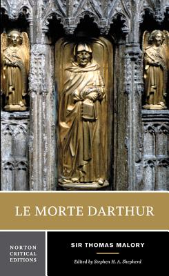 LE MORTE DARTHUR Norton Critical Editions Thomas Malory Stephen H. a. Shepherd W W NORTON & CO2003 Paperback English ISB...
