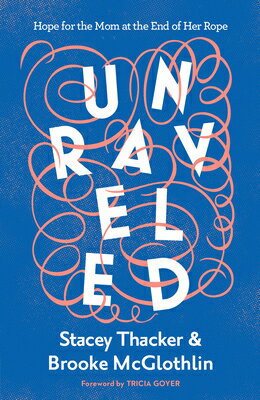UNRAVELED Brooke McGlothlin Stacey Thacker Tricia Goyer HARVEST HOUSE PUBL2022 Paperback English ISBN：9780736984645 洋書 S...