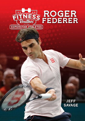 FITNESS ROUTINES OF ROGER FEDE Fitness Routines of Superstar Athletes Jeff Savage MITCHELL LANE PUBL2019 Hardcover Engli...