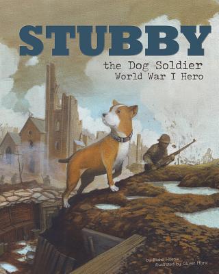 STUBBY THE DOG SOLDIER Animal Heroes Blake Hoena Oliver Ian Hurst PICTURE WINDOW BOOKS2014 Paperback English ISBN：978147...