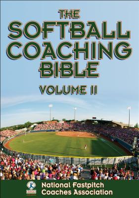 SOFTBALL COACHING BIBLE VOLUME Coaching Bible National Fastpitch Coaches Association HUMAN KINETICS PUB INC2013 Paperbac...