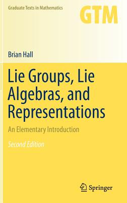 LIE GROUPS LIE ALGEBRAS & REPR Graduate Texts in Mathematics Brian Hall SPRINGER NATURE2015 Hardcover 2015, Corr. 2nd En...