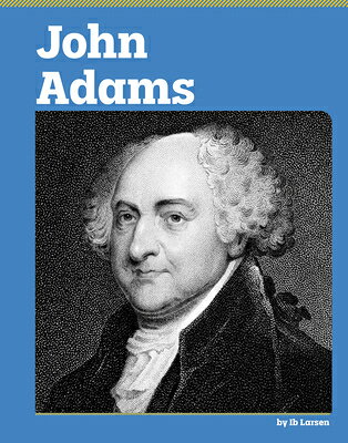JOHN ADAMS American Revolution Biographies Ib Larsen CAPSTONE VALUE LIB2026 Library　Binding English ISBN：9798875304668 洋...