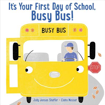 ITS YOUR 1ST DAY OF SCHOOL BUS Busy Bus Jody Jensen Shaffer Claire Messer BEACH LANE BOOKS2018 Hardcover English ISBN：97...