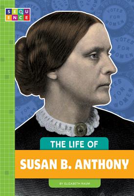 LIFE OF SUSAN B ANTHONY Sequence Change Maker Biographies Elizabeth Raum AMICUS INK2019 Paperback English ISBN：978168152...