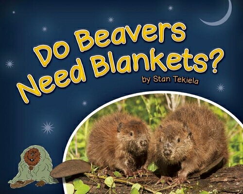 DO BEAVERS NEED BLANKETS Wildlife Picture Books Stan Tekiela Kathie Kemp ADVENTURE PUBN2015 Hardcover English ISBN：97815...