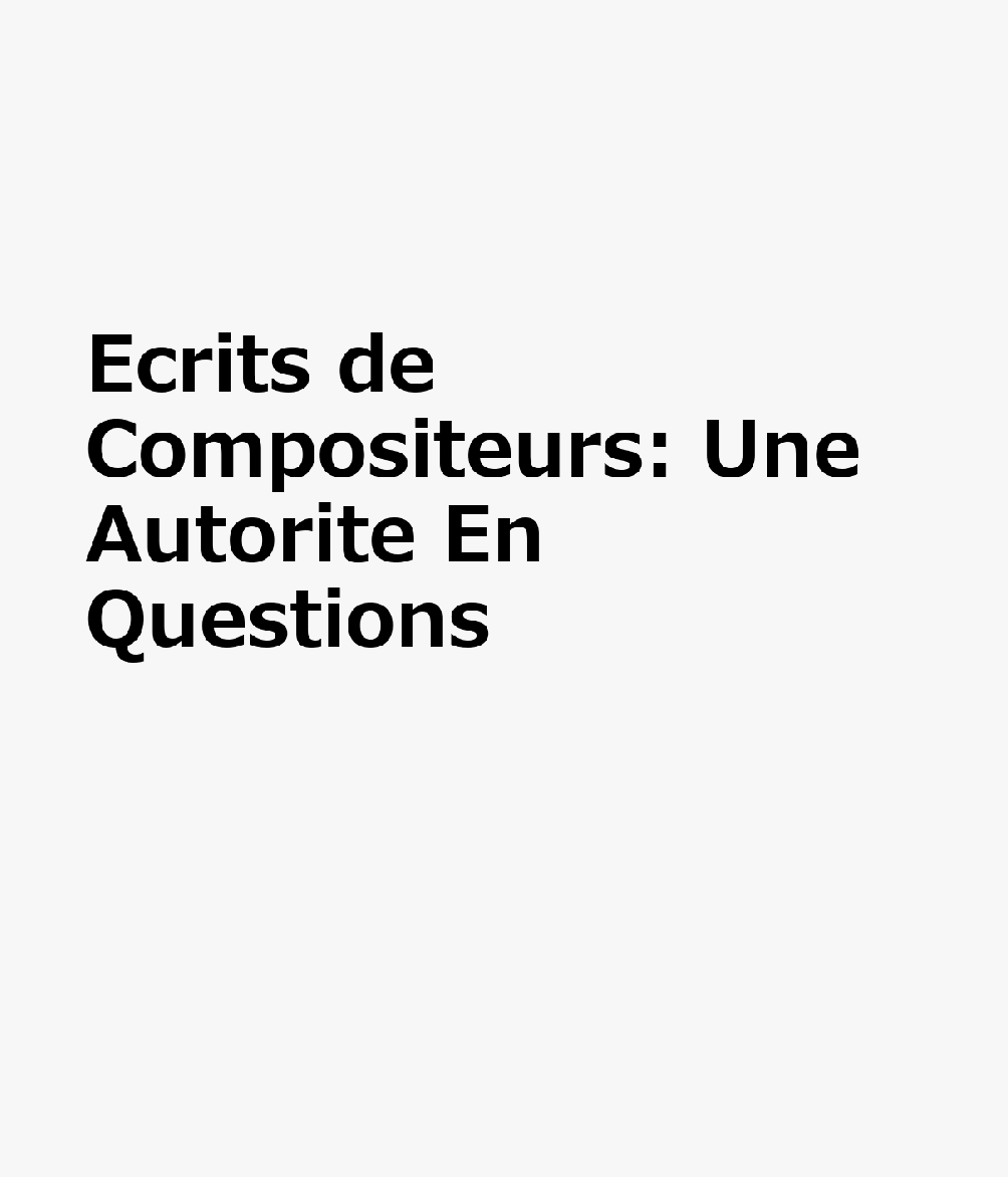 FREーECRITS DE COMPOSITEURS Musicologies MarieーHelene BenoitーOtis Michel Duchesneau Valerie Dufour VRIN2013 Paperback Fre...