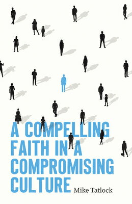 COMPELLING FAITH IN A COMPROMI Mike Tatlock MOODY PUBL2026 Paperback English ISBN：9780802434685 洋書 Social Science（社会科学） ...