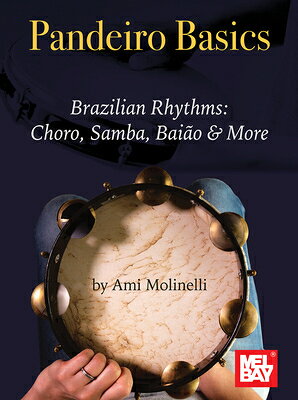 PANDEIRO BASICS BRAZILIAN RHYT Ami Molinelli MEL BAY PUBN INC2024 Paperback English ISBN：9781513474687 洋書 Art & Entertai...