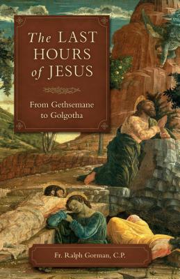 LAST HOURS OF JESUS Fr Ralph Gorman SOPHIA INST PR2018 Paperback English ISBN：9781622824700 洋書 Social Science（社会科学） Reli...