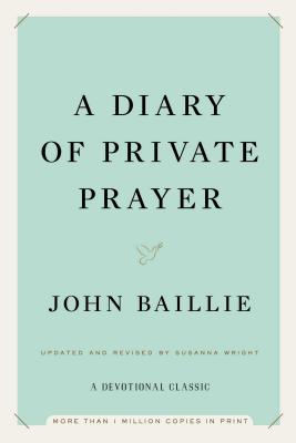 DIARY OF PRIVATE PRAYER REV/E John Baillie Susanna Wright Susanna Wright SCRIBNER BOOKS CO2014 Hardcover Updated, Revise...