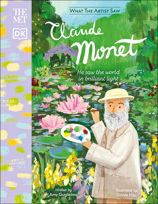 MET CLAUDE MONET What the Artist Saw Amy Guglielmo Ginnie Hsu DK PUB2022 Hardcover English ISBN：9780744054705 洋書 Books f...