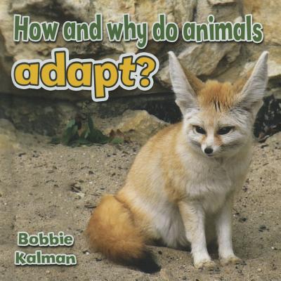 HOW & WHY DO ANIMALS ADAPT All about Animals CloseーUp Bobbie Kalman CRABTREE PUB2015 Paperback English ISBN：978077871471...