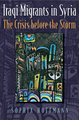 IRAQI MIGRANTS IN SYRIA Contemporary Issues in the Middle East Sophia Hoffmann SYRACUSE UNIV PR2016 Paperback English IS...