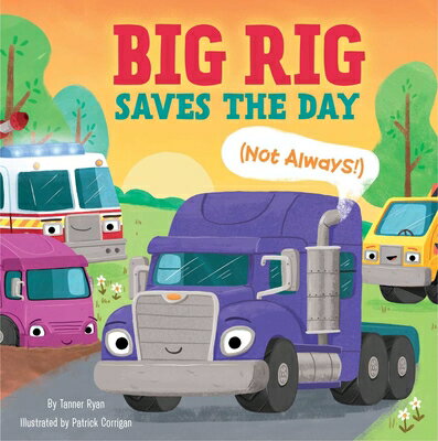 BIG RIG SAVES THE DAY (NOT ALW Little Genius Vehicle Board Books Tanner Ryan Corrigan Patrick LITTLE GENIUS BOOKS2023 Bo...