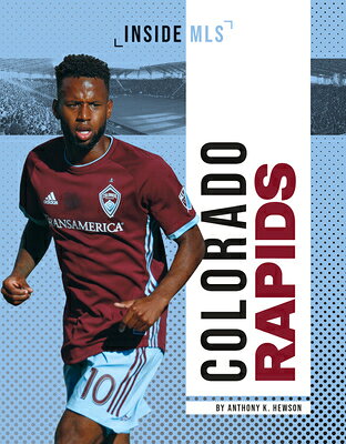 COLORADO RAPIDS Inside MLS Anthony K. Hewson ABDO PUB CO2021 Library　Binding English ISBN：9781532194719 洋書 Books for kid...