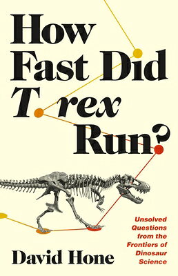 HOW FAST DID T REX RUN David Hone PRINCETON UNIV PR2024 Paperback English ISBN：9780691244723 洋書 Computers & Science（コンピュ...