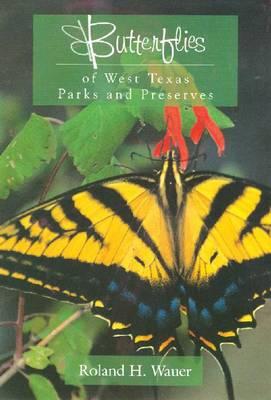 BUTTERFLIES OF WEST TEXAS PARK Roland H. Wauer TEXAS TECH UNIV PR2002 Paperback English ISBN：9780896724723 洋書 Computers ...