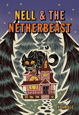 NELL & THE NETHERBEAST Adi Rule ANDREWS & MCMEEL2023 Hardcover English ISBN：9781524884727 洋書 Books for kids（児童書） Juvenil...