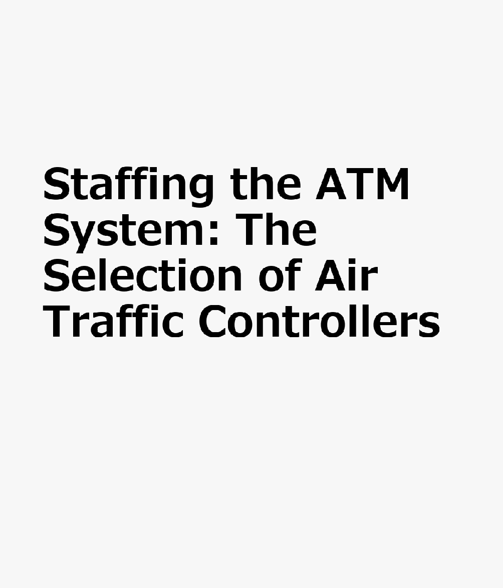 STAFFING THE ATM SYSTEM Hinnerk Eifeldt Mike C. Heil Dana Broach ROUTLEDGE2016 Paperback English ISBN：9781138254732 洋書 B...