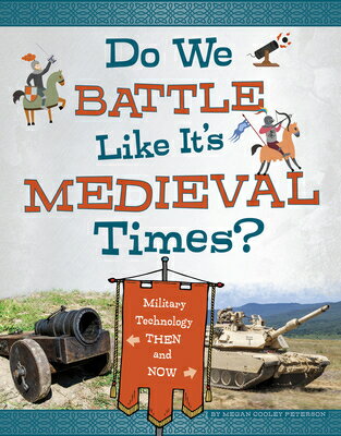 DO WE BATTLE LIKE ITS MEDIEVAL Medieval Tech Today Megan Cooley Peterson CAPSTONE PR2020 Hardcover English ISBN：97814966...