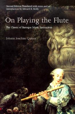 ON PLAYING THE FLUTE /E/E 2/E Johann Joachim Quantz Edward R. Reilly NORTHEASTERN UNIV PR2001 Paperback Edition. English...