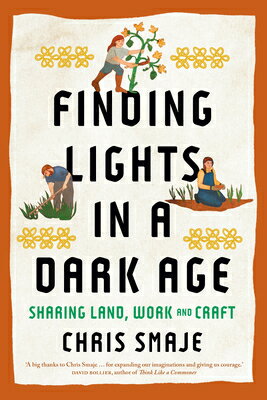 FINDING LIGHTS IN A DARK AGE Chris Smaje CHELSEA GREEN PUB2025 Paperback English ISBN：9781915294739 洋書 Social Science（社会...
