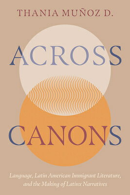 ACROSS CANONS Thania Muoz D. UNIV OF ARIZONA PR2026 Hardcover English ISBN：9780816554744 洋書 Fiction & Literature（小説＆文芸） ...
