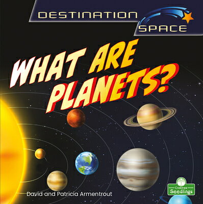 WHAT ARE PLANETS David Armentrout Patricia Armentrout CRABTREE SEEDLINGS2022 Library　Binding English ISBN：9781039644755 ...