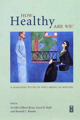 HOW HEALTHY ARE WE The John D. and Catherine T. MacArthur Foundation Mental Health and Development, Studies O Orville Gi...